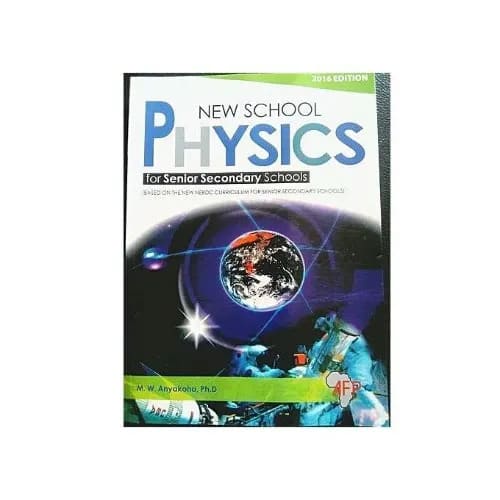 New School Physics For Senior Secondary School By M. W. Anyakoa ...