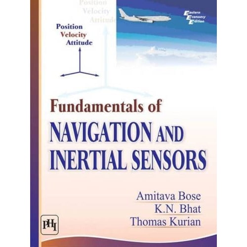 Fundamentals Of Navigation And Inertial Sensors By Amitava Bose ...