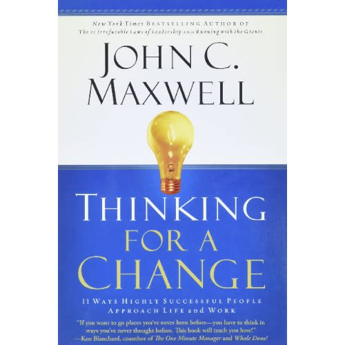 Thinking For A Change: 11 Ways Highly Successful People Approach Life ...